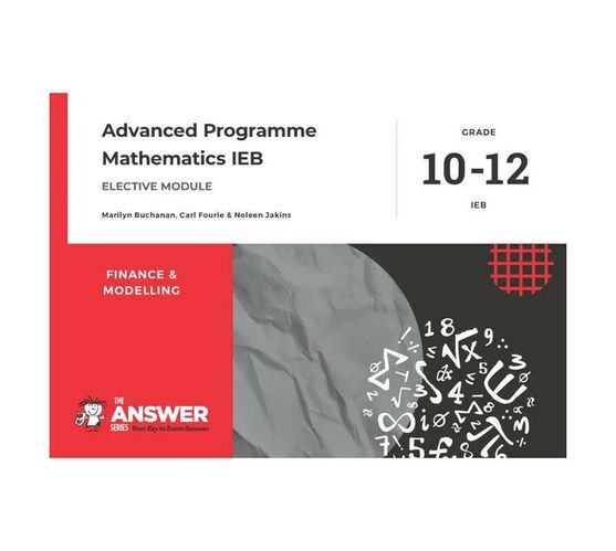 Advanced Programme Mathematics IEB : Grade 10 - 12 : Finance ...