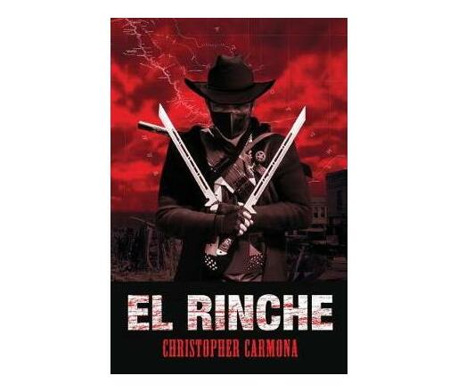 El Rinche : The Ghost Ranger of the Rio Grande (Paperback / softback ...