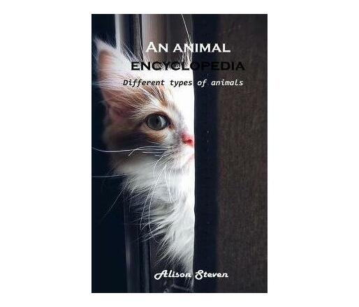 An animal encyclopedia : Different types of animals (Hardback) | Makro