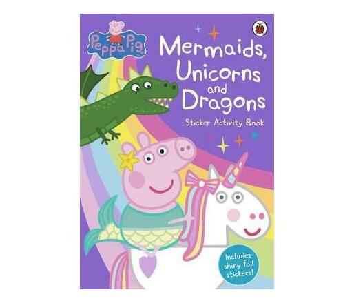 Peppa Pig: Mermaids, Unicorns and Dragons Sticker Activity Book ...